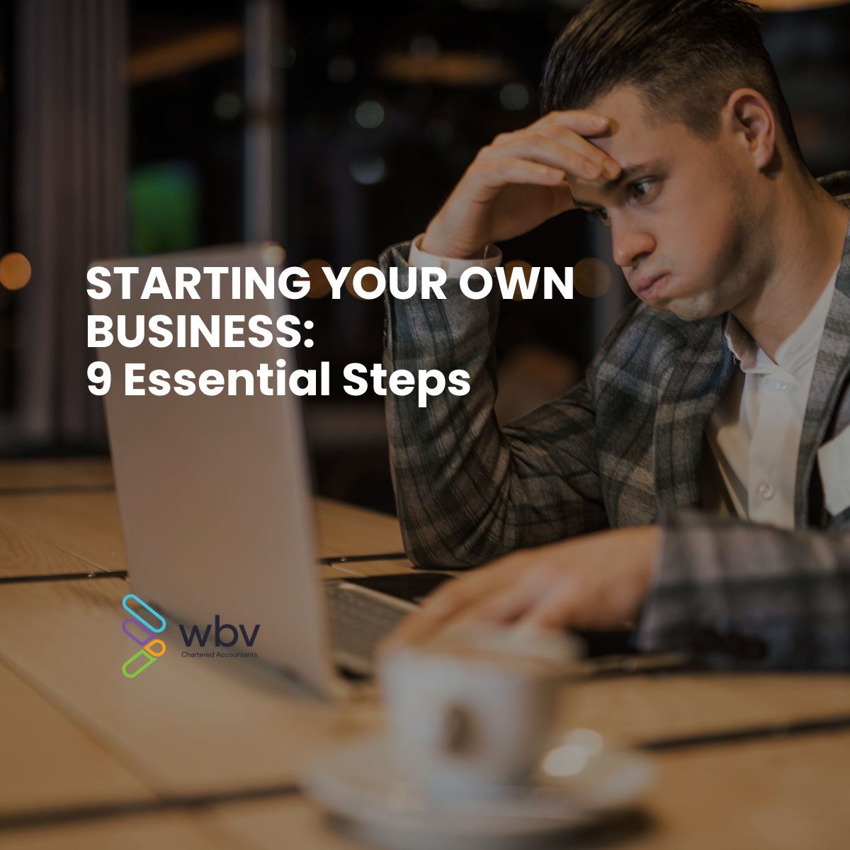Starting Your Own Business - 9 Essential Steps - WBV Accountants
