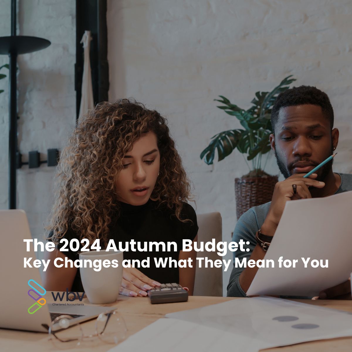 The 2024 Autumn Budget: Key Changes - WBV Accountants